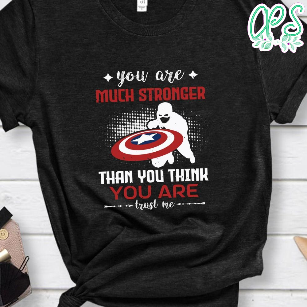 you are much stronger than you think Captain T Shirt | CustomPartyShirts