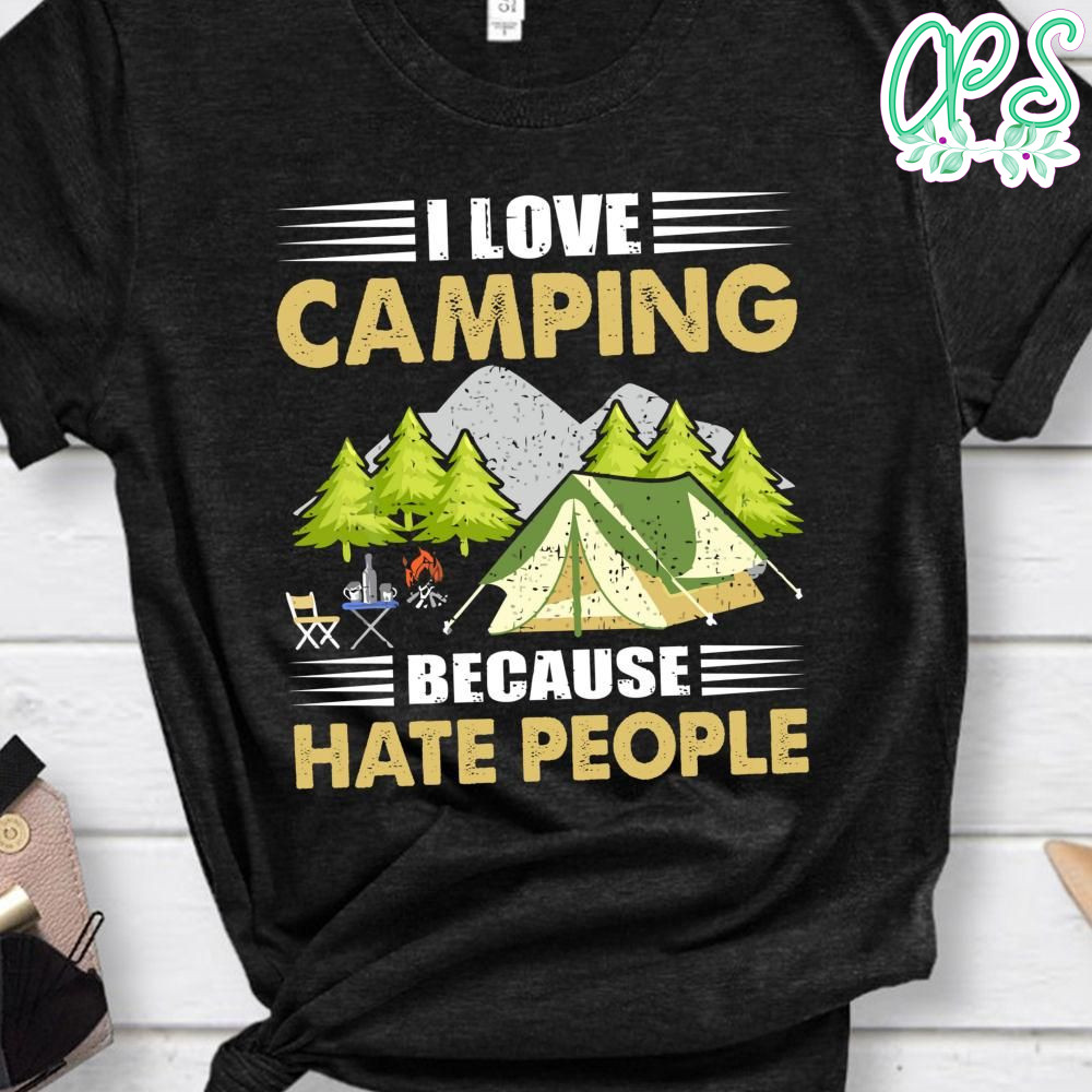 I Love Camping Because Hate People Shirt | CustomPartyShirts