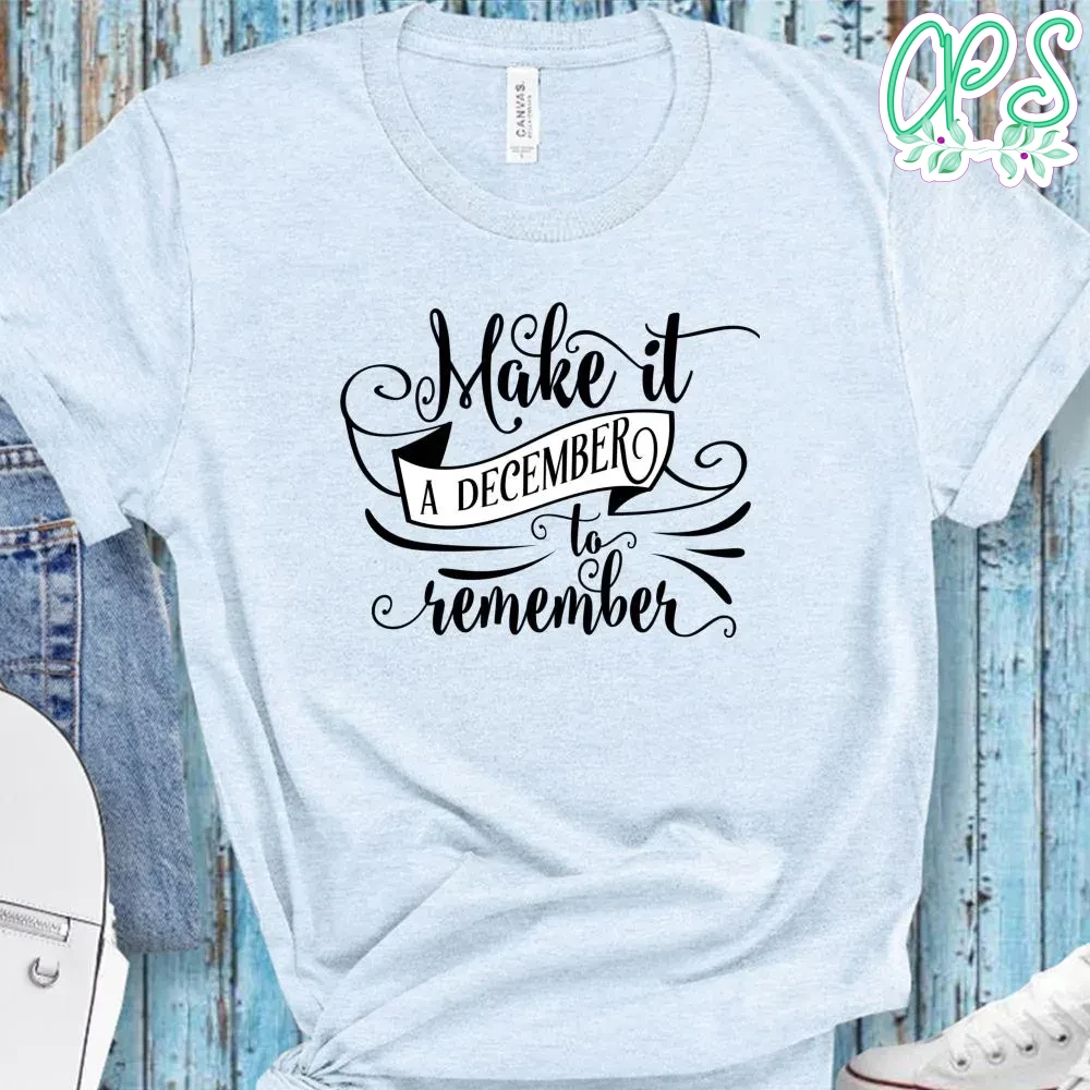 Make It A December To Remember Shirt | CustomPartyShirts