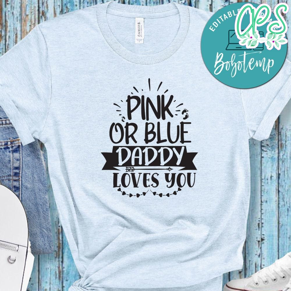 Pink Or Blue Daddy Loves You T-Shirt | CustomPartyShirts