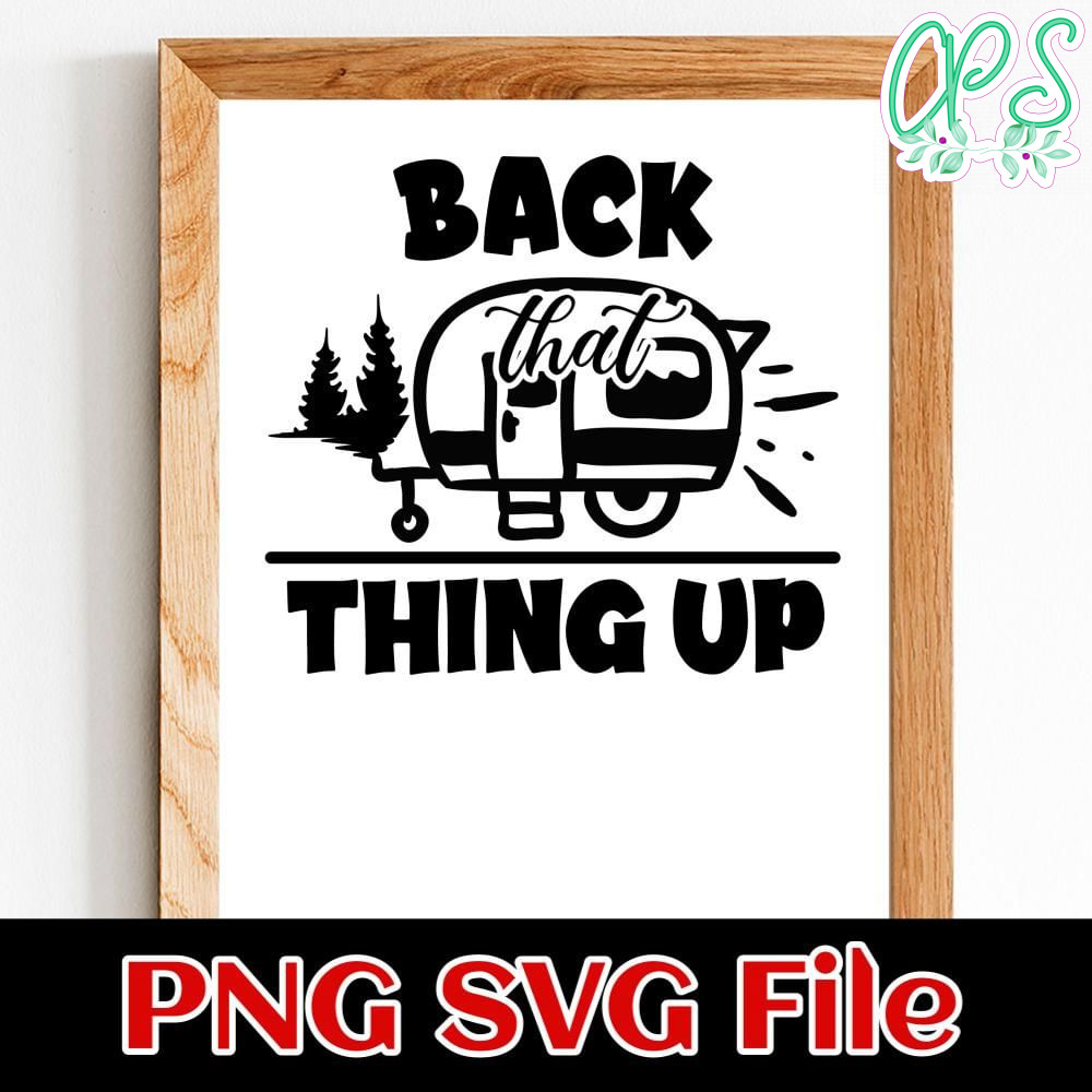 Back That Thing Up PNG SVG file template | CustomPartyShirts